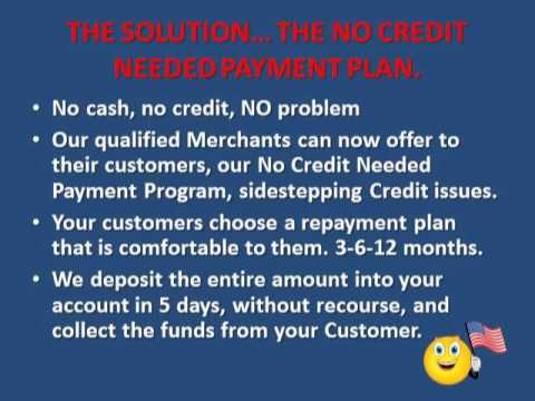 Merchant Solution/No Credit Needed Payment Plan