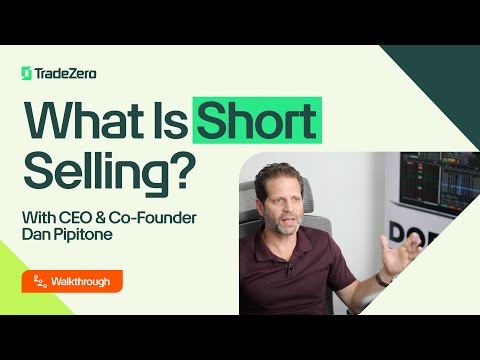 What Is Short Selling? with TradeZero Co-Founder Dan Pipitone