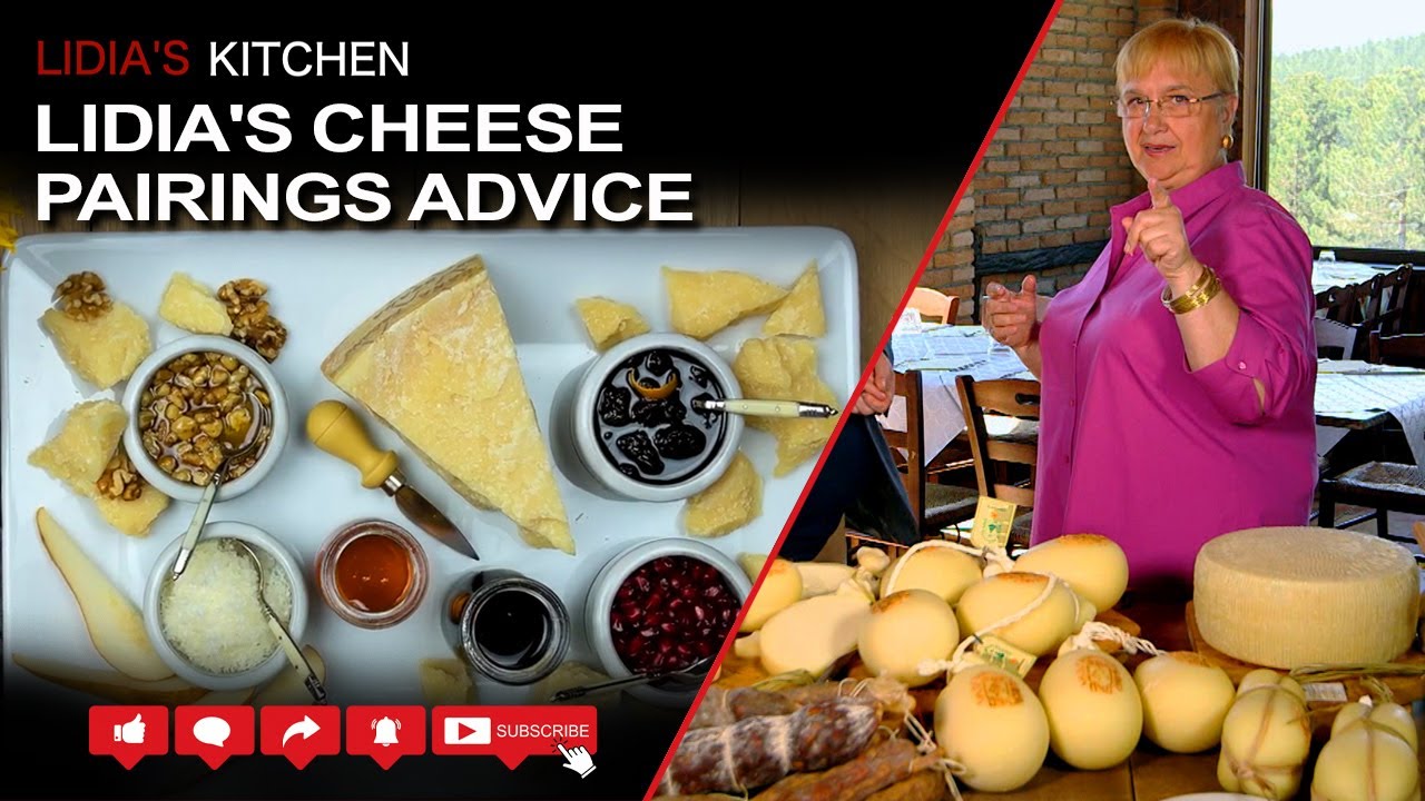 Cheese Pairings Advice - Lidia's Kitchen Series