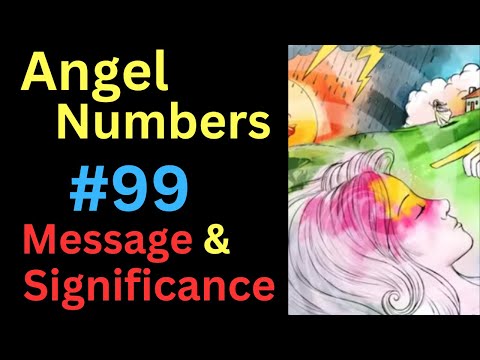 Angel Numbers #99 Spiritual – Message and Significance