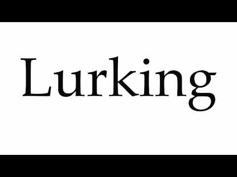 How to Pronounce Lurking