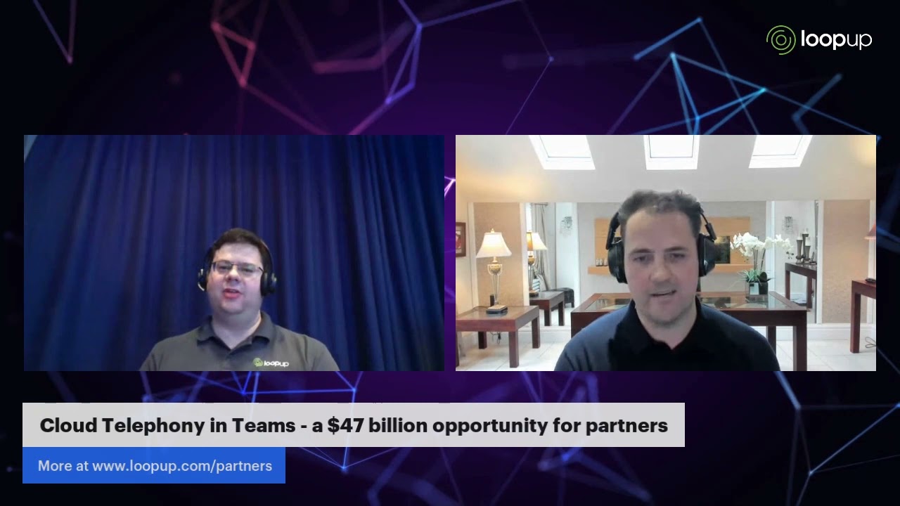 LoopUp Live: Cloud telephony in Microsoft Teams - a $47 billion opportunity for partners