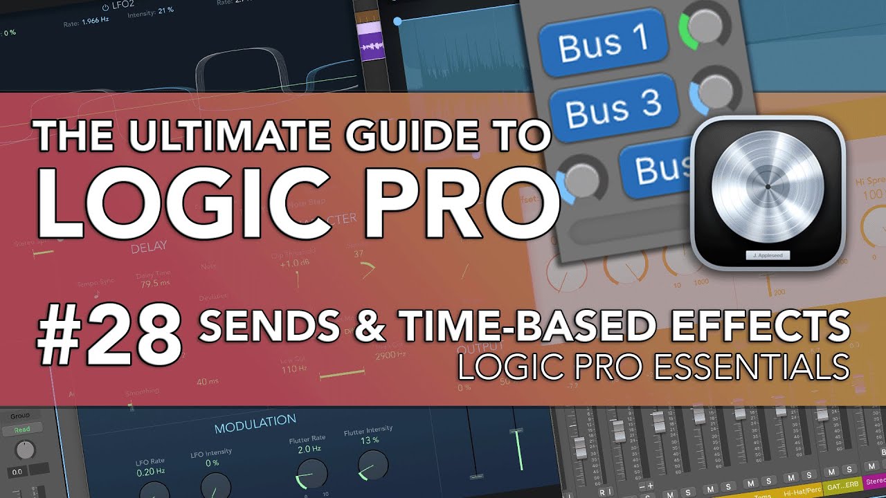 Logic Pro #28 - Sends & Time-Based Effects