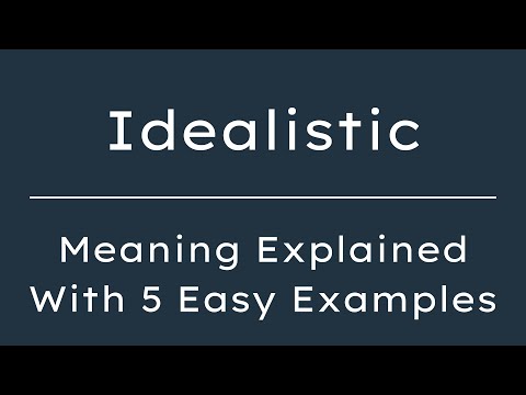 What Does Idealistic Mean? Idealistic Meaning in English With 5 Example Sentences
