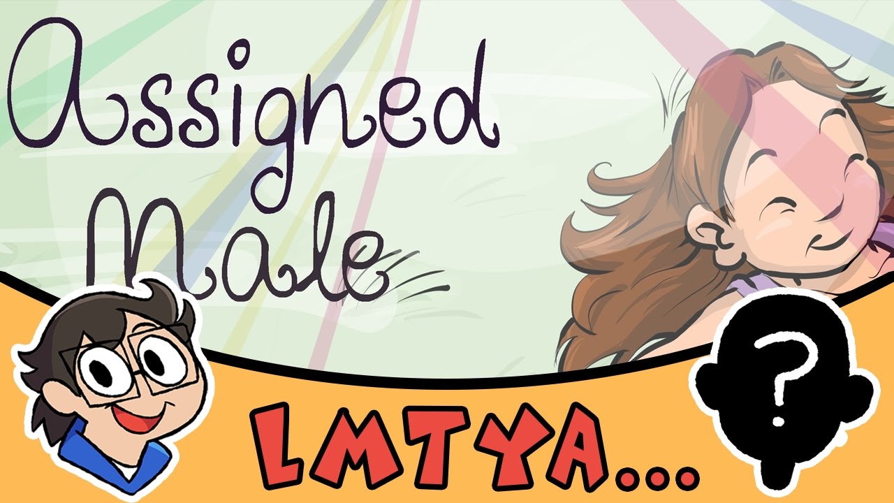 Let Me Tell You About... Assigned Male