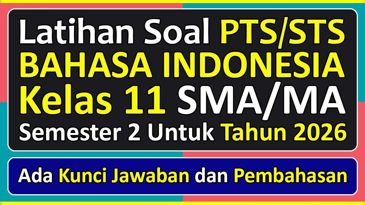 Latihan Soal PTS/STS BAHASA INDONESIA Kelas 11 Semester 2 Tahun 2026 Kurikulum Merdeka & Pembahasan