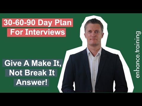 30 60 90 Day Plans For Interview - Give A Make It, Not Break It Answer