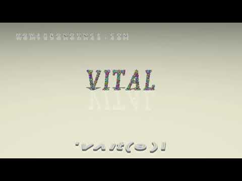 vital - pronunciation + Examples in sentences and phrases