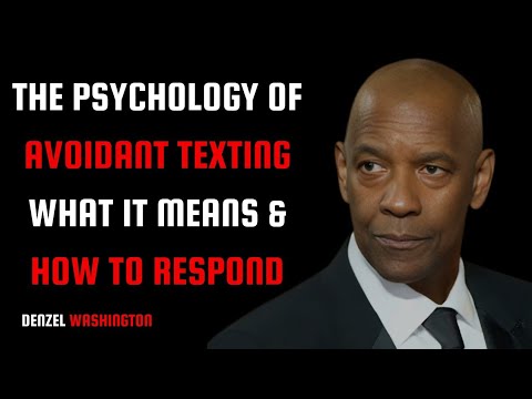 THE PSYCHOLOGY OF AVOIDANT TEXTING WHAT IT MEANS & HOW TO RESPOND || DENZEL WASHINGTON