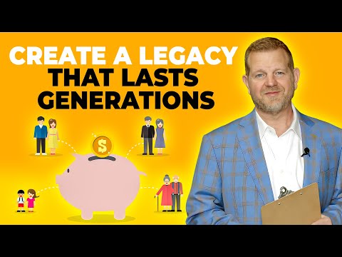 How to Structure a Legacy Plan That Will Last For Generations (Estate Planning)