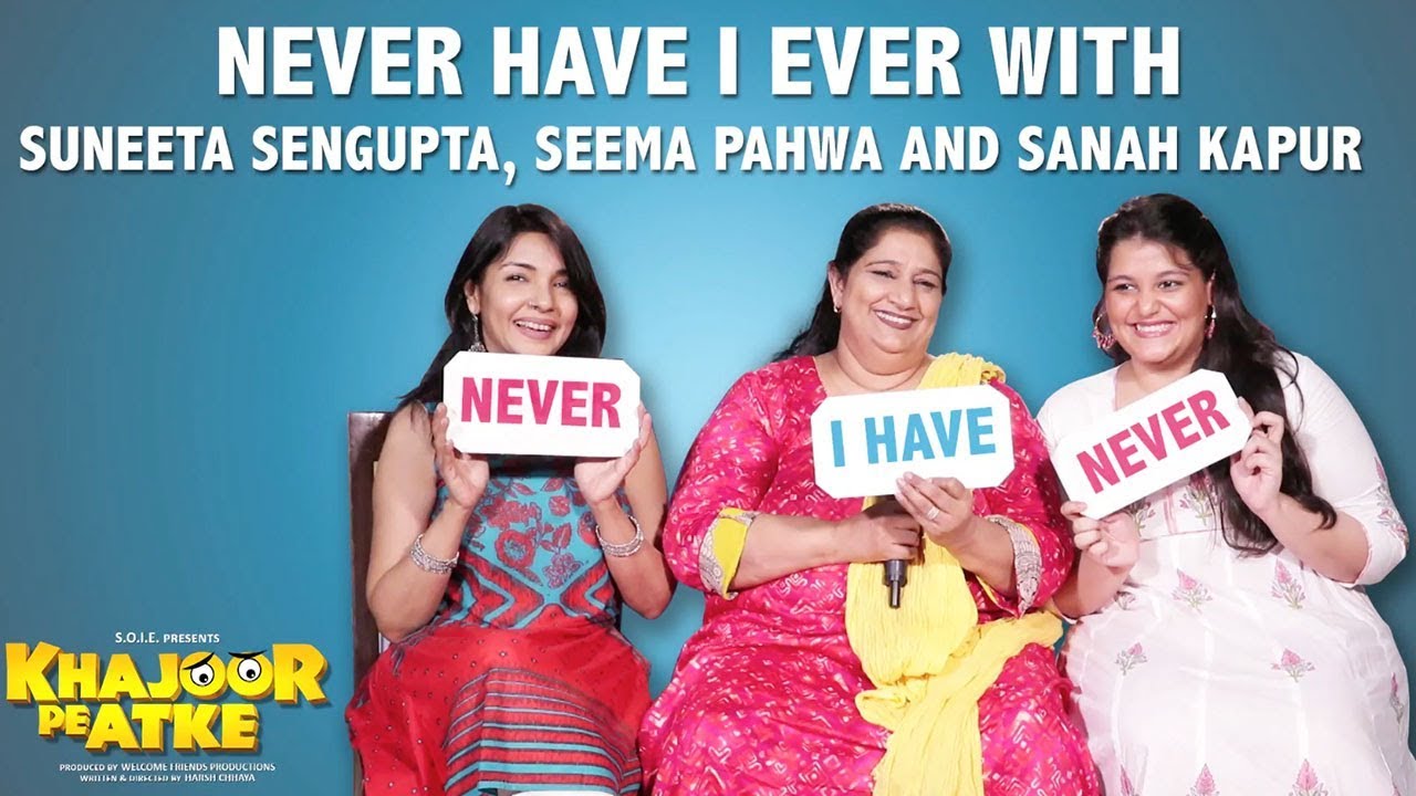 Never Have I Ever With Suneeta Sengupta, Seema Pahwa, and Sanah Kapur