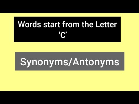 SYNONYMS/ANTONYMS from letter 'C'/C letter words
