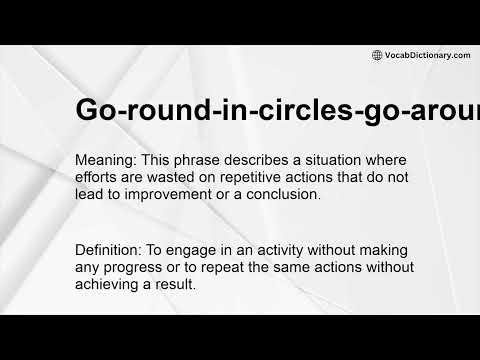 Go-round-in-circles-go-around-in-circles Meaning