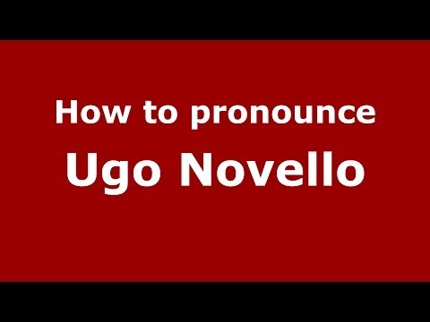 How to pronounce Ugo Novello (Italian/Italy) - PronounceNames.com