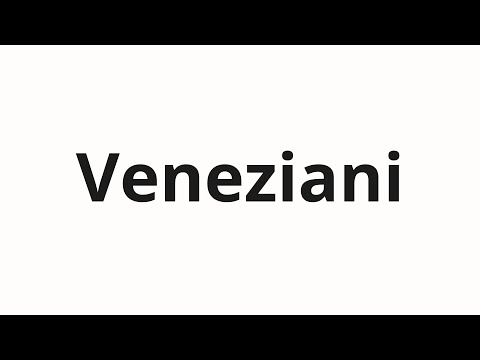 How to pronounce Veneziani