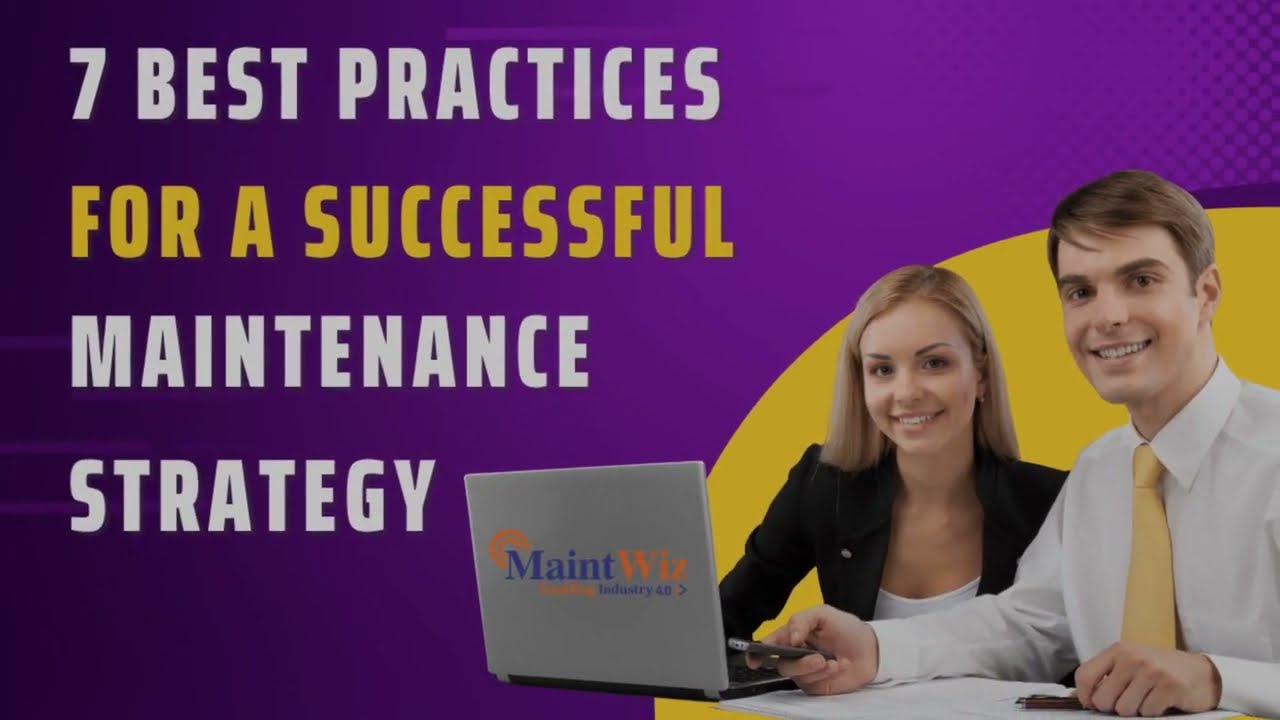 7 Best Practices for a Successful Maintenance Strategy with MaintWiz CMMS