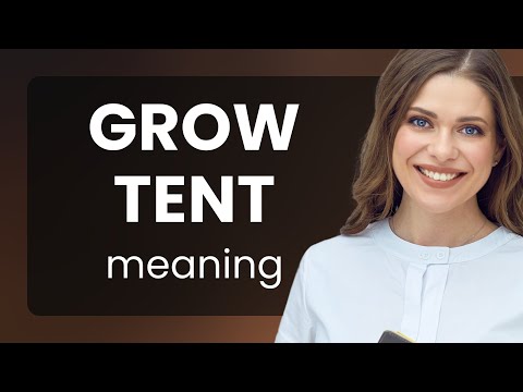 Unraveling the Meaning of "Grow Tent": A Guide for English Learners