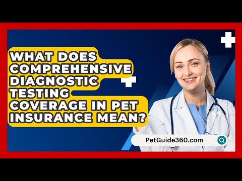 What Does Comprehensive Diagnostic Testing Coverage In Pet Insurance Mean? - PetGuide360.com