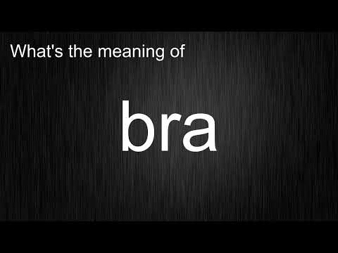 What's the meaning of "bra", How to pronounce bra?
