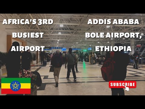 A quick tour of Addis Ababa Bole International Airport, Ethiopia