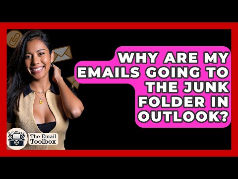 Why Are My Emails Going To The Junk Folder In Outlook? - TheEmailToolbox.com