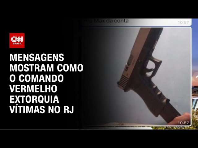 Mensagens mostram como o Comando Vermelho extorquia vítimas no Rio; veja | CNN Brasil