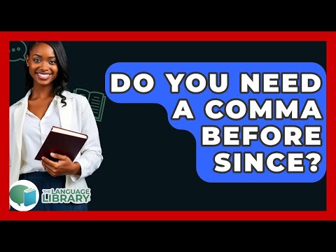 Do You Need A Comma Before Since? - The Language Library