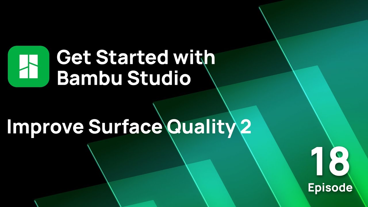 Bambu Studio Guide: Improve Surface Quality 2