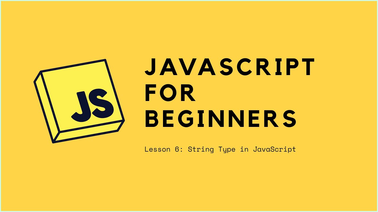 JavaScript For Beginners In Arabic, Lesson 6: String Type in JavaScript