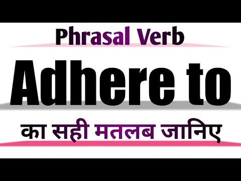 Adhere to Meaning in English and Hindi | Adhere to Synonyms and Antonyms | Adhere to in Sentences