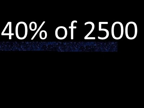40% of 2500 , percentage of a number . 40 percent of 2500 . procedure