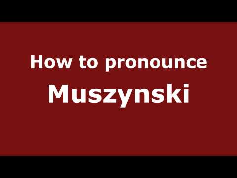 How to Pronounce Muszynski - PronounceNames.com