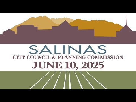 06.10.25 Salinas City Council & Planning Commission Meeting of June 10, 2025