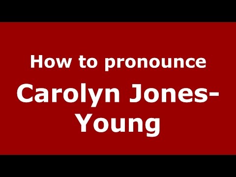 How to pronounce Carolyn Jones-Young (American English/US) - PronounceNames.com