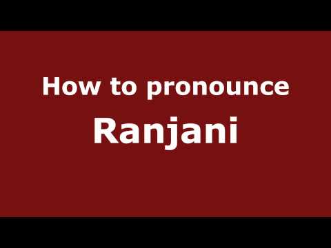 How to Pronounce Ranjani - PronounceNames.com