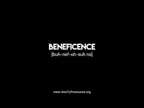 How to Pronounce "beneficence"