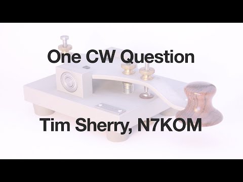 One CW Question with Tim Sherry N7KOM
