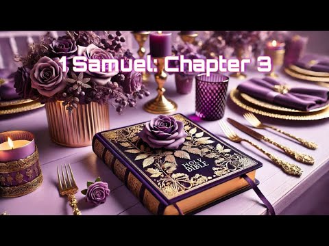 1 Samuel • Chapter 3 • New Living Translation • Read By: Thee Fire Of God • The Holy Bible