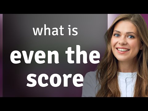 Even the Score: Unraveling the Meaning Behind the Phrase