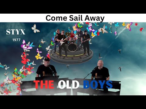 Come Sail Away by STYX 1977 cover by The Old Boys