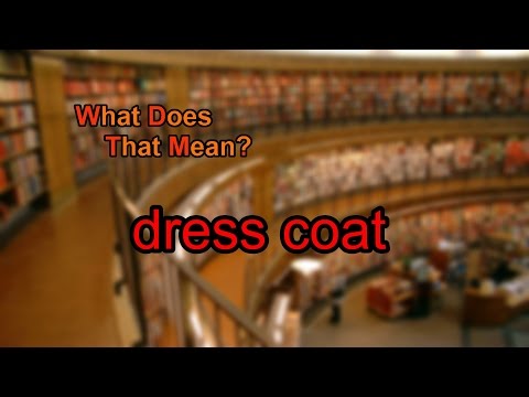 What does dress coat mean?