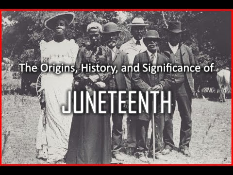 The Origins, History, and Significance of JUNETEENTH