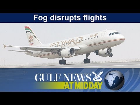 Dense fog disrupts flights in UAE - GN Midday