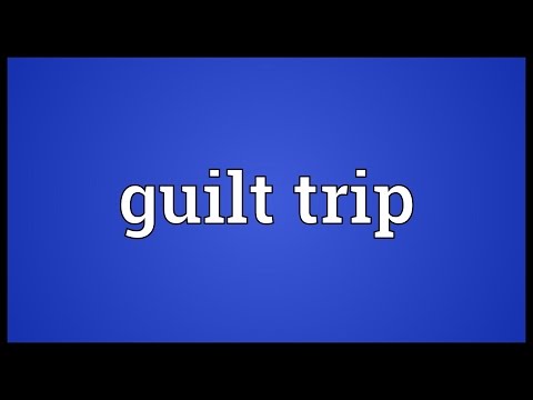 Guilt trip Meaning