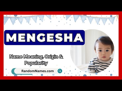 Mengesha - Baby Boy Name Meaning, Origin & Popularity - RandomNames.com