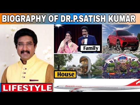 Biography Of Dr.P.Satish Kumar|Dr.P.Satish Kumar Biography 2021