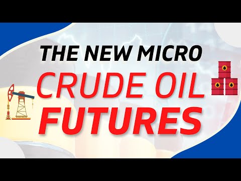 New Micro Crude Oil Futures - Explained