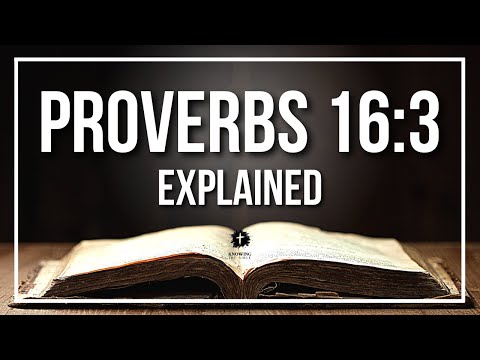 PROVERBS 16:3 EXPLAINED - What Does The Bible Verse PROVERBS 16:3 [KJV] REALLY Mean?