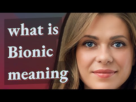 Bionic | meaning of Bionic