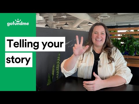 How to write a compelling story for your GoFundMe fundraiser
